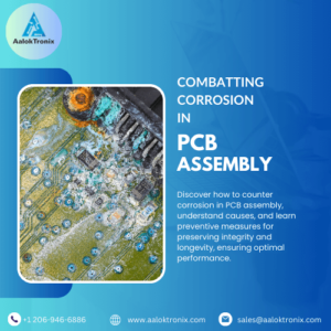 Combatting Corrosion in PCB Assembly: Causes, Effects, & Preventive