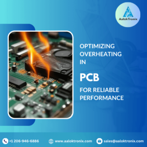 Optimizing PCB Overheating: Controlling Heat for Reliable Performance