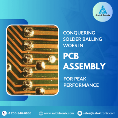 Conquering Solder Balling Woes in PCB Assembly for Peak Performance