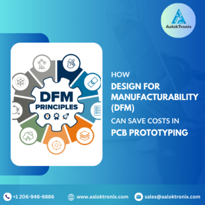 How Design for Manufacturability Saves Cost in PCB Prototyping